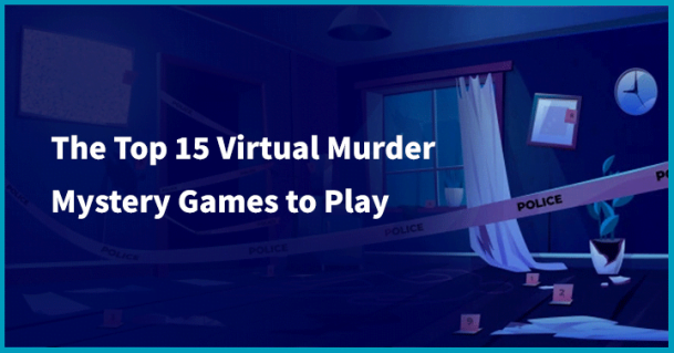15 Hand-Picked Virtual Murder Mystery Games to Keep Remote Teams ...