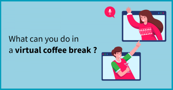11 Excellent Ideas for Your Next Virtual Coffee Break - Sorry, I was on ...