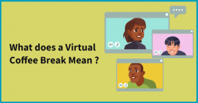 11 Excellent Ideas for Your Next Virtual Coffee Break - Sorry, I was on ...
