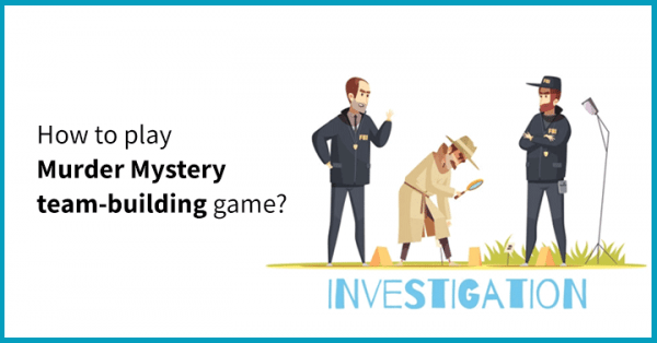15 Action-packed Murder Mystery Team Building Games for a Fun Office ...