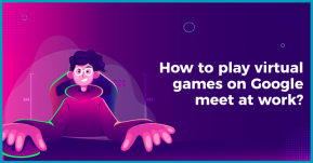 Entertaining Virtual Games to Play on Google Meet During an Office Party