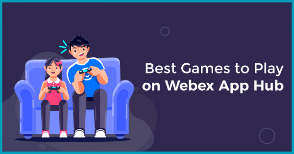 Top Games to Play On Webex to Re-Energize Your Teammates