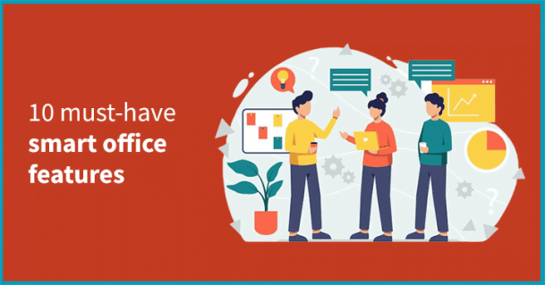 10 Essential Features of a Smart Office in 2022