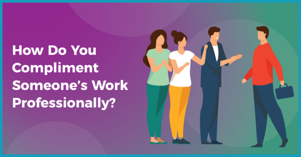 25+ Best Compliments for Coworkers That You Can Use at Your Workplace - Sorry, I was on Mute